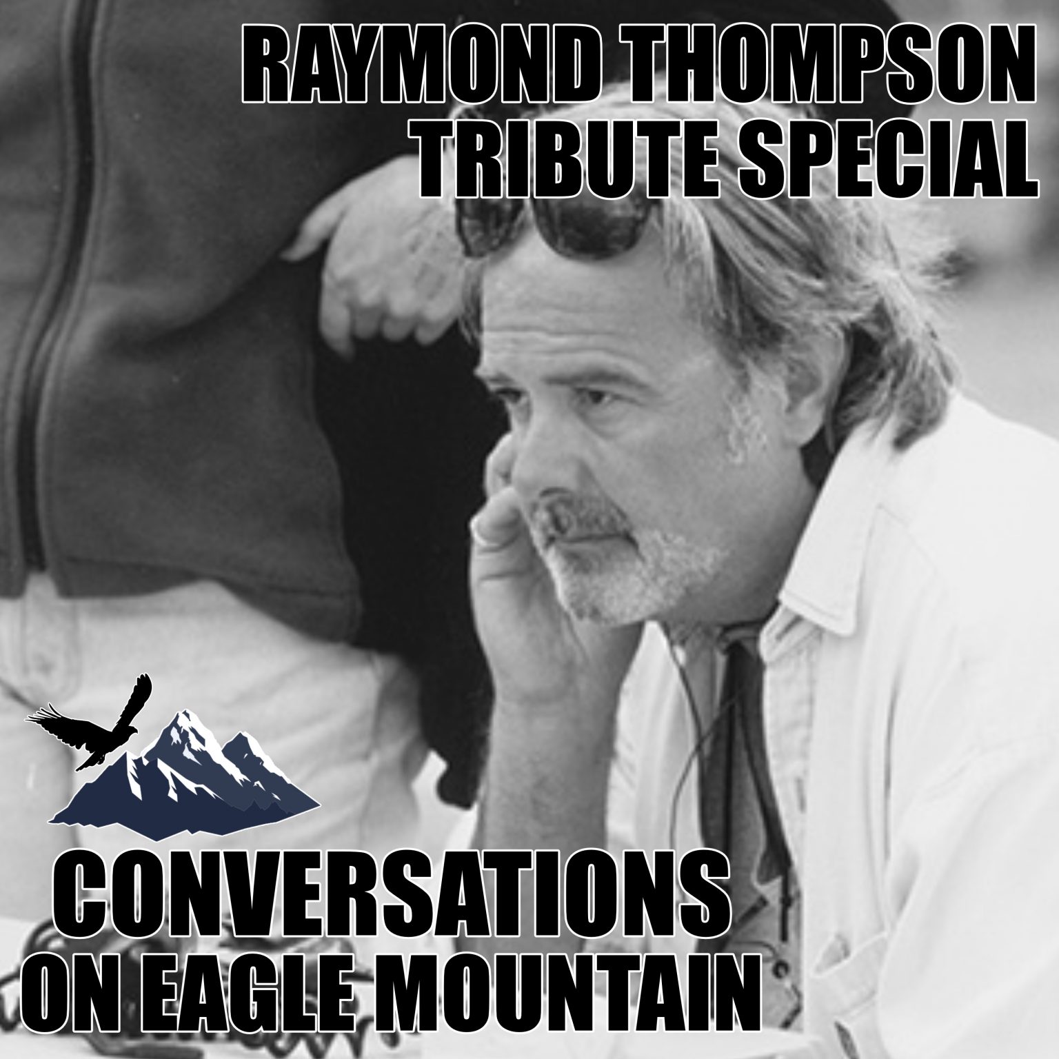 Conversations On Eagle Mountain (The Tribe Podcast) [Special] Raymond ...